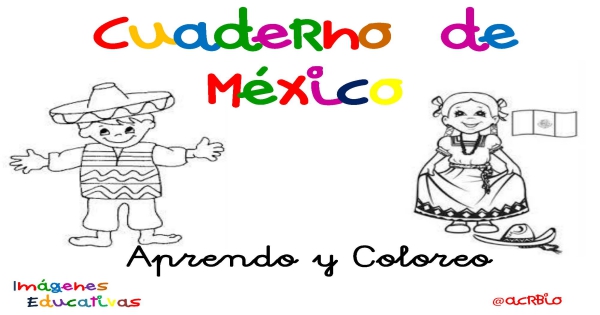 Cuaderno para trabajar México, aprendemos coloreando.