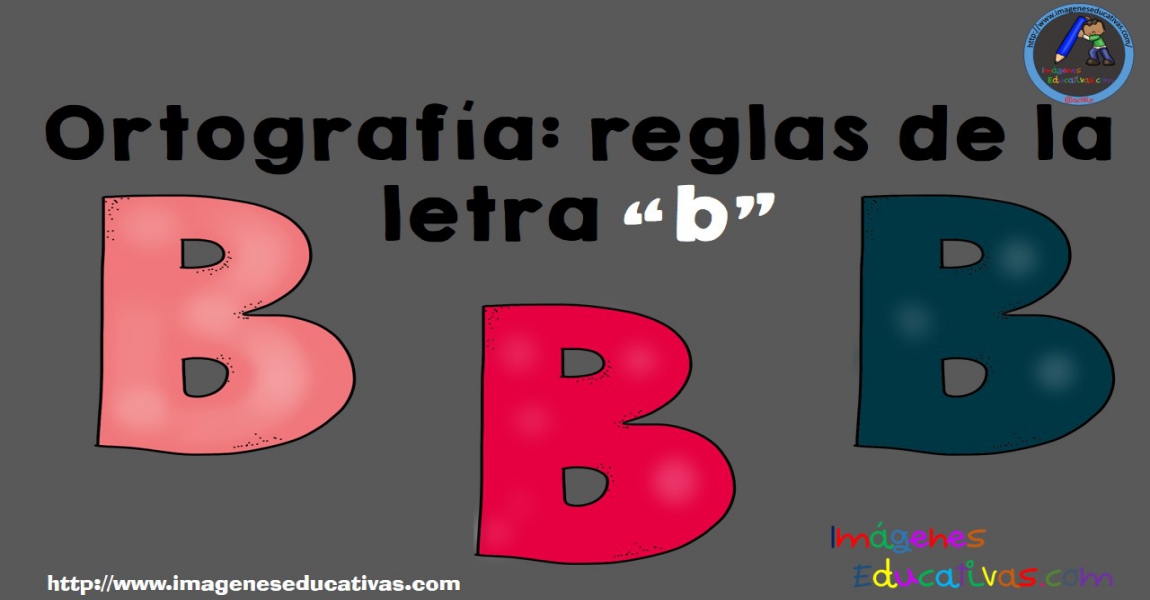 Ortografía: reglas de la letra “b” - Imagenes Educativas
