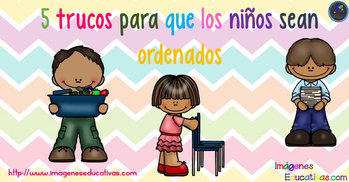 5 trucos para que los niños sean ordenados - Imagenes Educativas