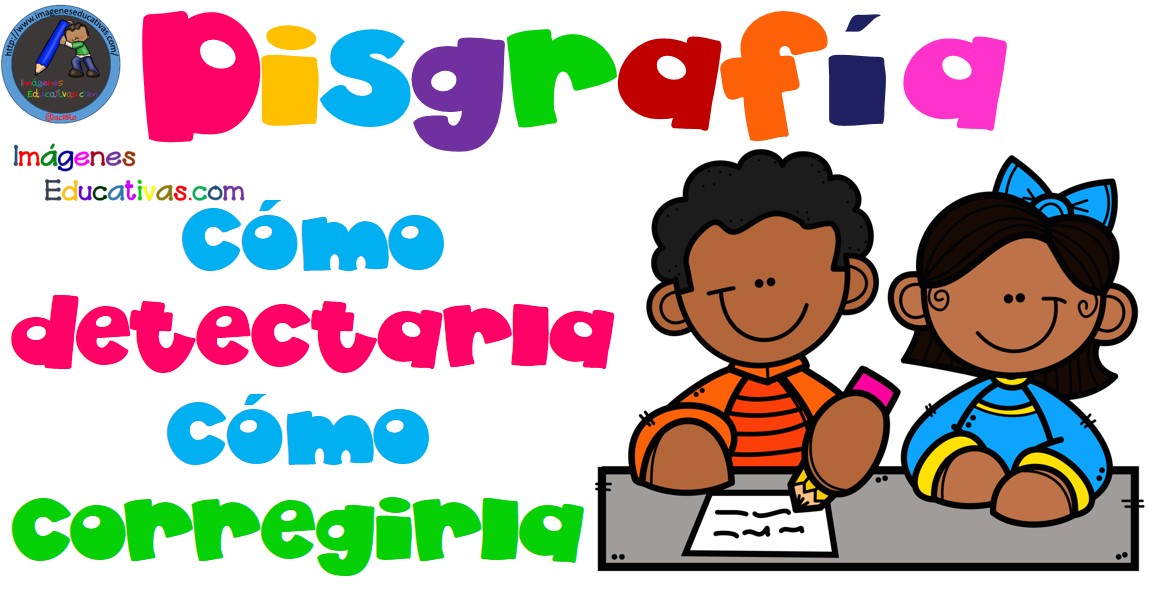 Qué es la Disgrafía, cómo detectarla, cómo corregirla y materiales para ...