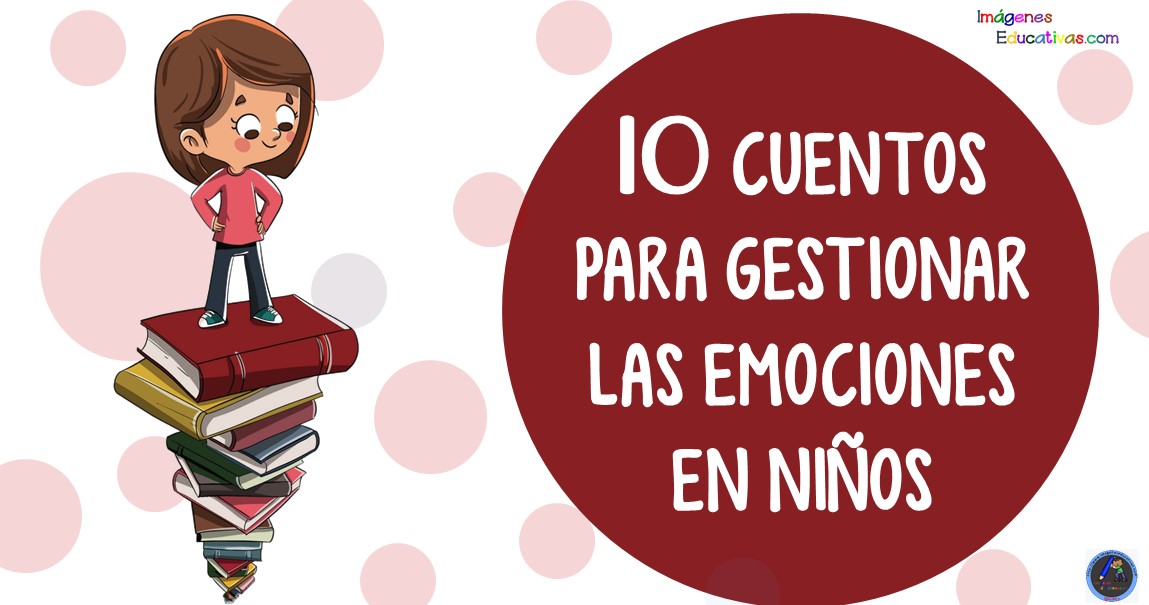 10 cuentos para gestionar las emociones en niños - Imagenes Educativas