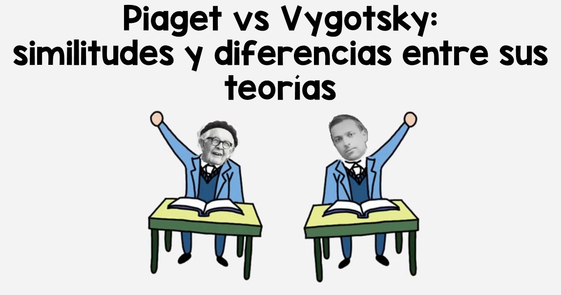 PIAGET VS VYGOTSKY: SIMILITUDES Y DIFERENCIAS ENTRE SUS TEORÍAS ...