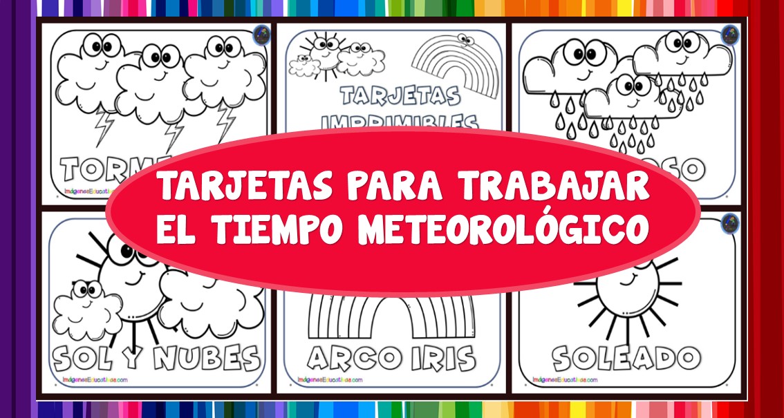 TARJETAS PARA TRABAJAR EL TIEMPO METEOROLÓGICO - Imagenes Educativas