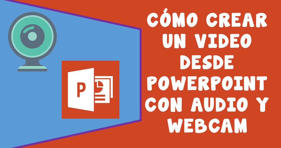 CÓMO CREAR UN VIDEO DESDE POWERPOINT CON AUDIO Y WEBCAM - Imagenes ...