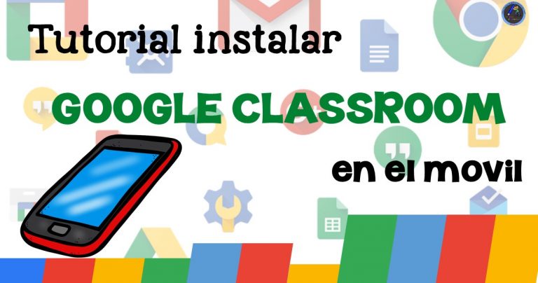 Tutorial instalar GOOGLE CLASSROOM en el movil - Imagenes Educativas