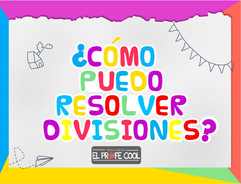 ¿CÓMO PUEDO RESOLVER DIVISIONES? - Imagenes Educativas