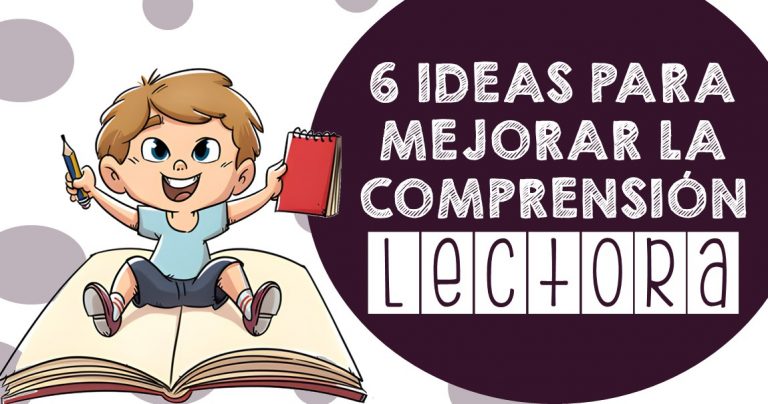 6 IDEAS PARA MEJORAR LA COMPRENSIÓN LECTORA - Imagenes Educativas