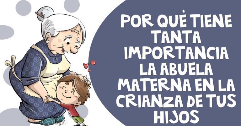 POR QUÉ TIENE TANTA IMPORTANCIA LA ABUELA MATERNA EN LA CRIANZA DE TUS HIJOS - Imagenes Educativas