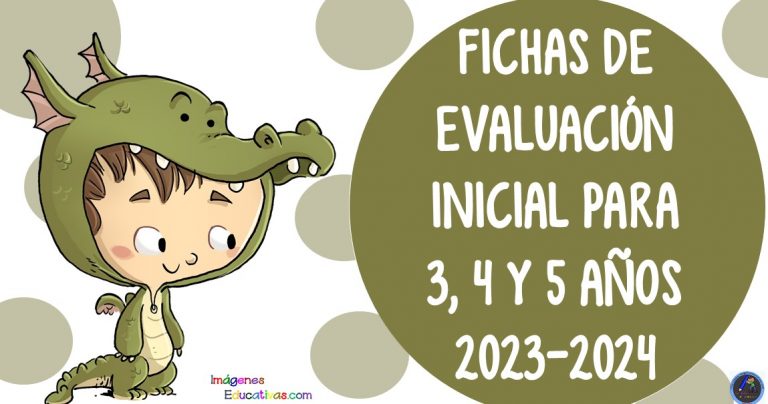 FICHAS DE EVALUACIÓN INICIAL PARA 3, 4 Y 5 AÑOS 2023-2024 - Imagenes Educativas