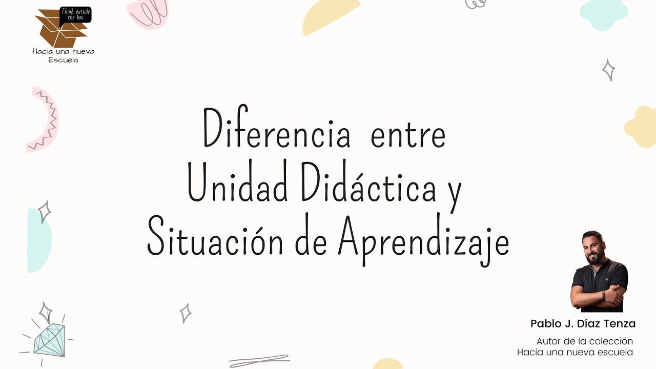 DIFERENCIAS ENTRE UNIDADES DIDÁCTICAS Y SITUACIONES DE APRENDIZAJE ... DIFERENCIAS ENTRE UNIDADES DIDÁCTICAS Y SITUACIONES DE APRENDIZAJE ...
