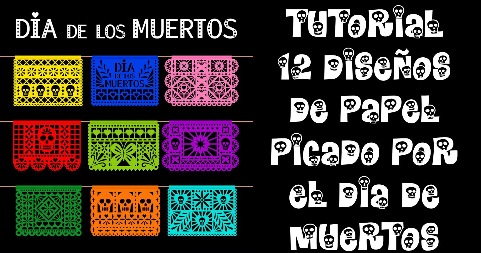TUTORIAL 12 DISEÑOS DE PAPEL PICADO POR EL DÍA DE MUERTOS - Imagenes ...
