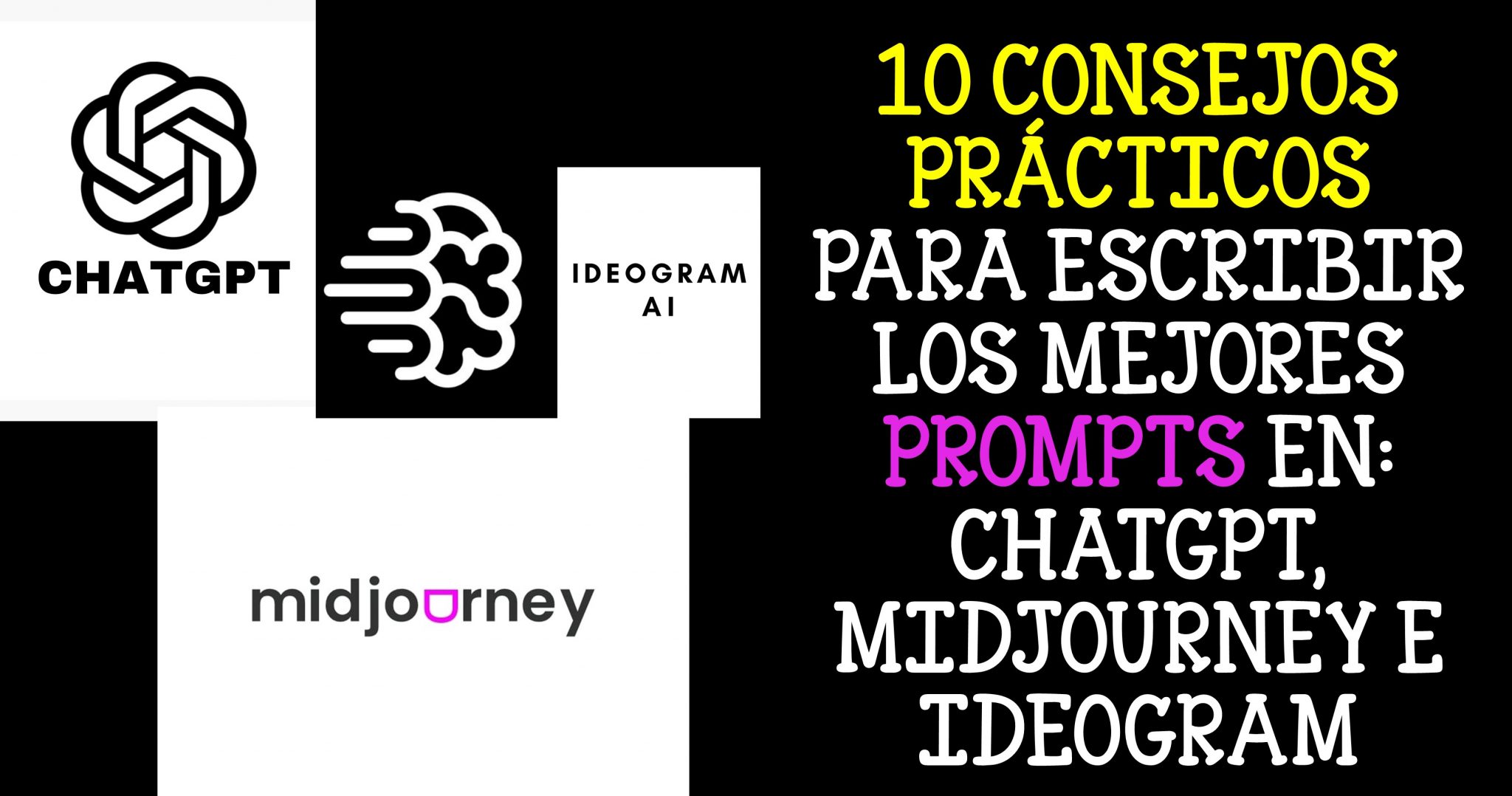 10 CONSEJOS PRÁCTICOS PARA ESCRIBIR LOS MEJORES PROMPTS EN: CHATGPT ...